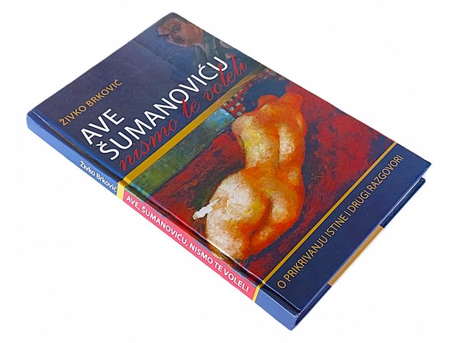 AVE ŠUMANOVIĆU - Živko Brković