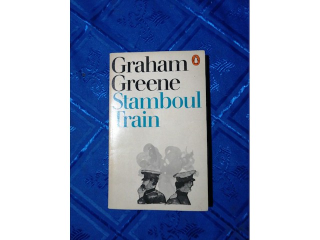 GRAHAM GREENE: STAMBOUL TRAIN