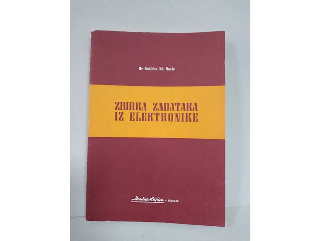 ZBIRKA ZADATAKA IZ ELEKTRONIKE - Božidar M. Đurić