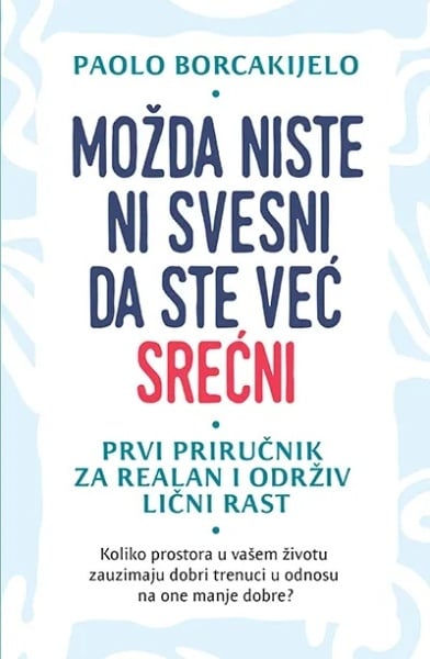 Možda niste ni svesni da ste već srećni - Paolo Borcakijelo