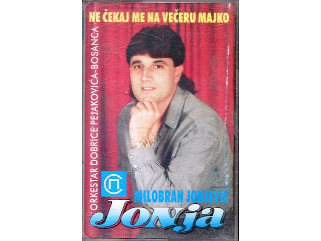 Milobran Jonjević Jonja-Ne čekaj me na večeru majko