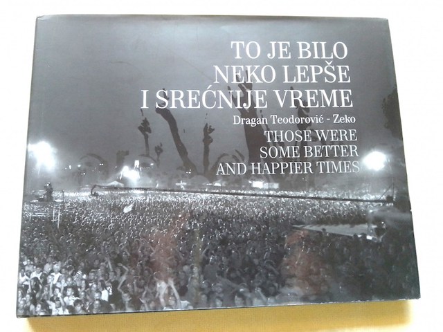 To je bilo neko lepše i srećnije vreme / D.Teodorović