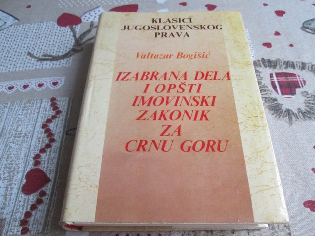 IZABRANA DELA I OPŠTI IMOVINSKI ZAKONIK ZA CRNU GORU
