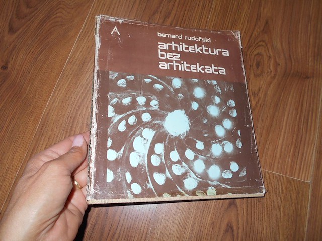 Bernard Rudofski - Arhitektura bez arhitekata