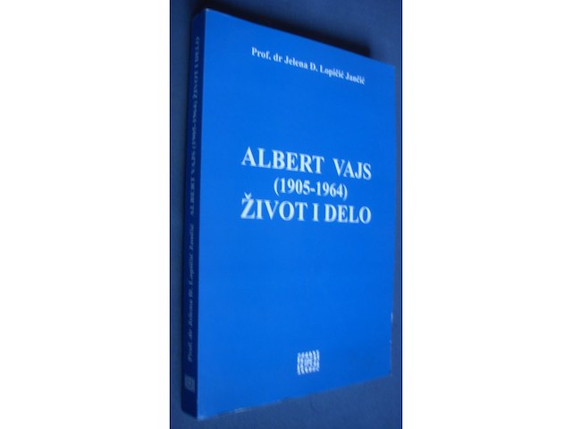ALBERT VAJS ( 1905-1964 )  Život i delo
