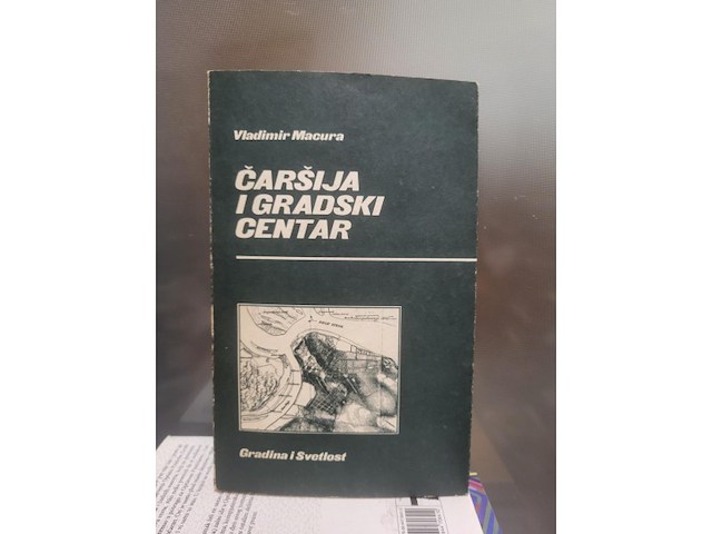 Vladimir Macura CARSIJA  I GRADSKI CENTAR