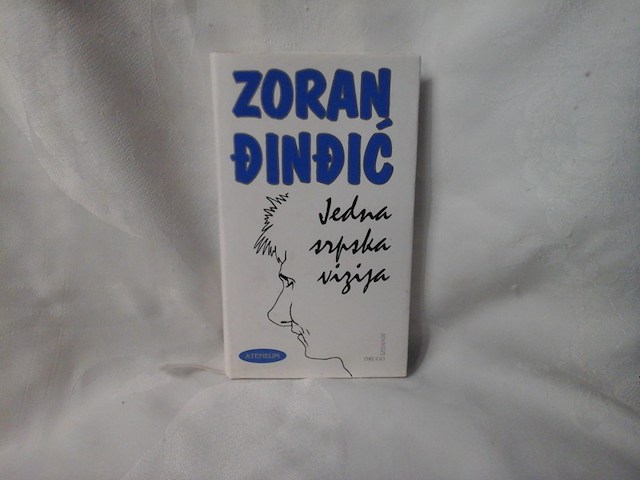 Zoran Đinđić Jedna srpska vizija