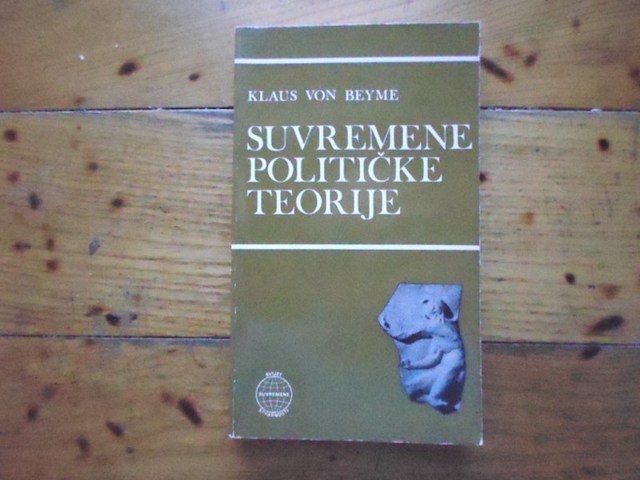 KLAUS VON BEYME - SUVREMENE POLITIČKE TEORIJE