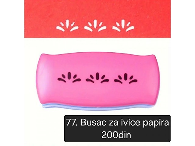 77. Busac za ivice papira