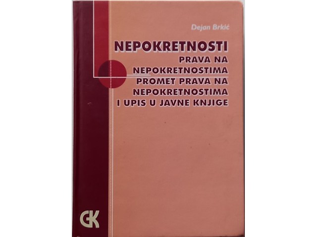 Dejan Brkić: NEPOKRETNOSTI : PRAVA NA NEPOKRETNOSTIMA