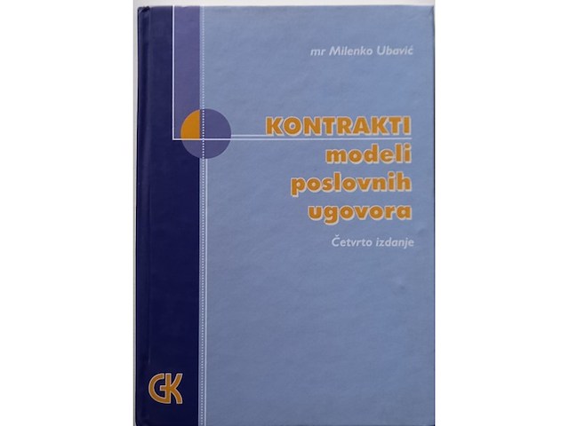 Milenko Ubavić: KONTRAKTI : MODELI POSLOVNIH UGOVORA