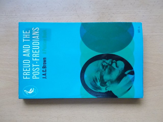 FREUD AND THE POST FREUDIANS - J.A.C. BROWN