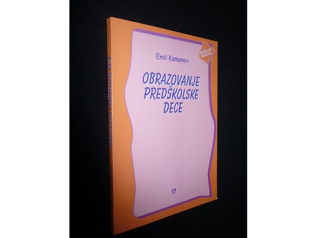 Emil Kamenov OBRAZOVANJE PREDŠKOLSKE DECE