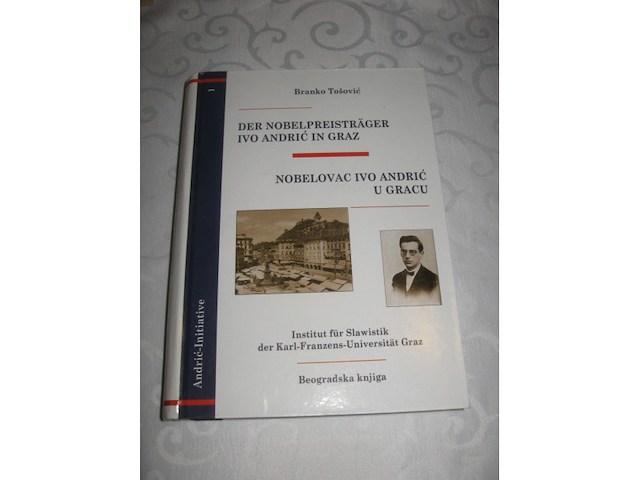 Nobelovac Ivo Andrić u Gracu - Branko Tošović