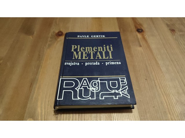 Pavle Gertik, Plemeniti metali