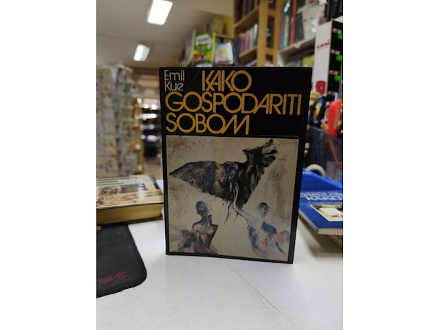 Kako gospodariti sobom- Emil Kue