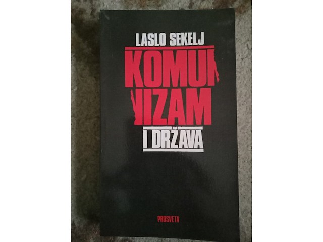 Komunizam i država - Laslo Sekelj