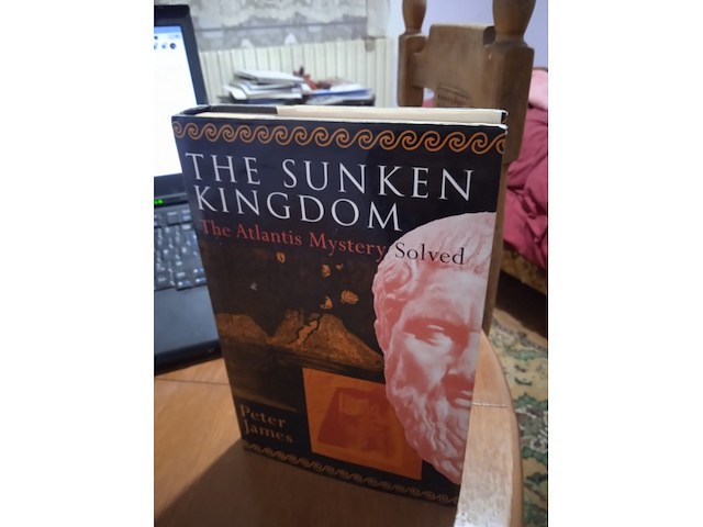 The sunken kingdom-The Atlantis mystery solved