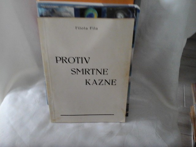 Protiv smrtne kazne Fila Filota sa potpisom autora
