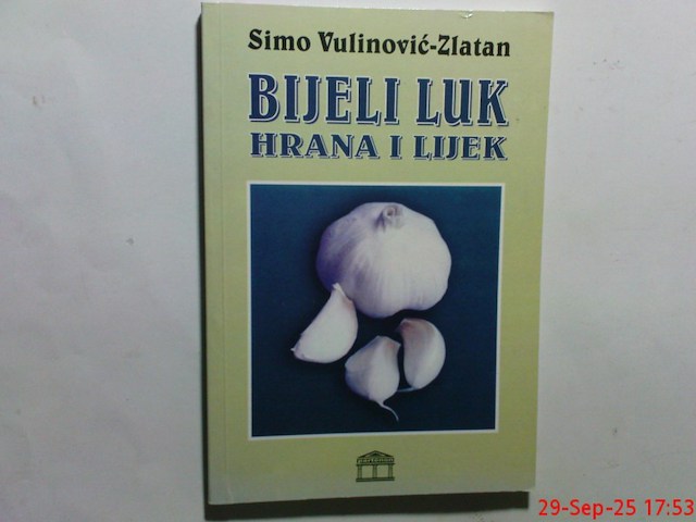 SIMO VULINOVIC - ZLATAN  -  BIJELI LUK - HRANA I LIJEK