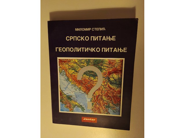 Srpsko pitanje Geopolitičko pitanje Milomir Stepić