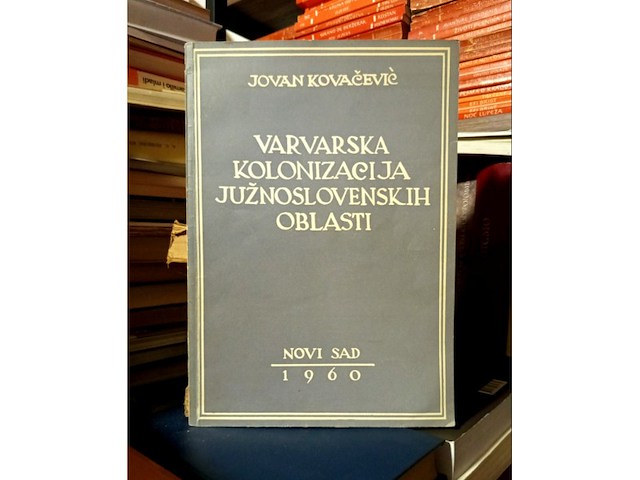 Kovačević – Varvarska kolonizacija južnoslovenskih obla