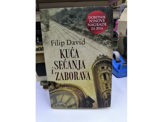 Kuca secanja i zaborava-Filip David