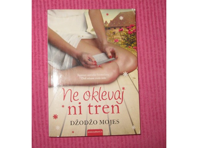 Džodžo Mojes - NE OKLEVAJ NI TREN