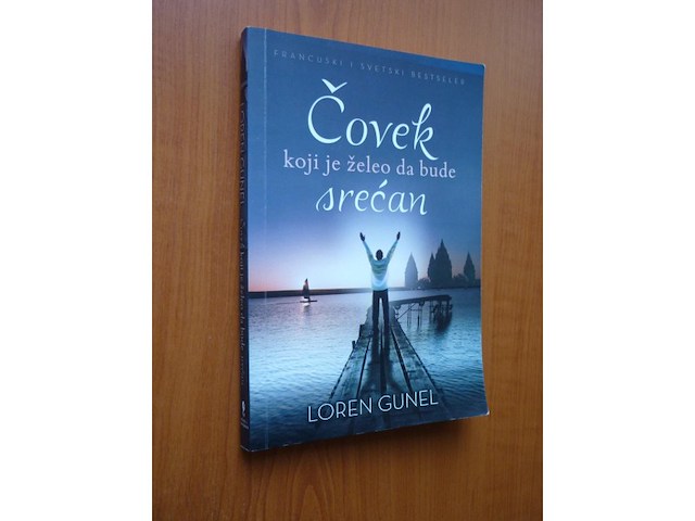 Loren Gunel ČOVEK KOJI JE ŽELEO DA BUDE SREĆAN