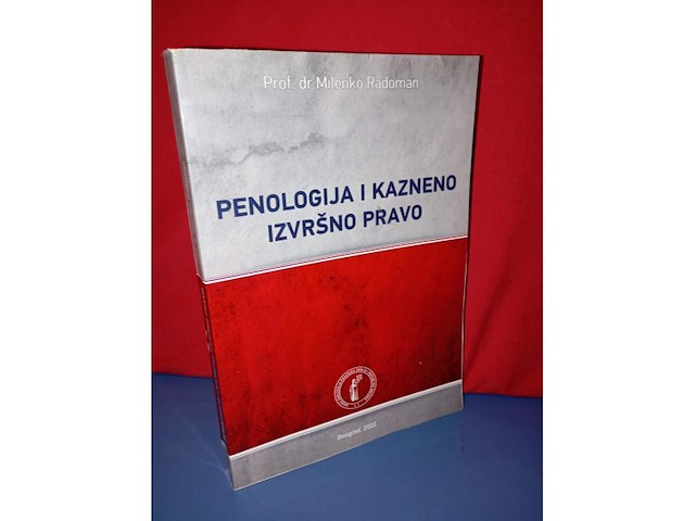 PENOLOGIJA I KAZNENO IZVRŠNO PRAVO - Milenko Radoman
