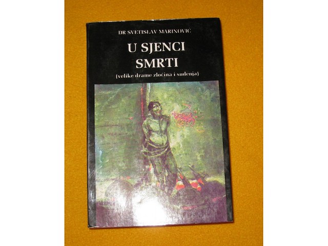 Svetislav Marinović - U SJENCI SMRTI. KAO NOVO!