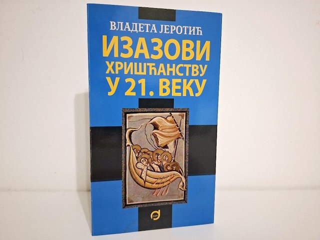 Izazovi hrišćanstvu u 21. Veku - Vladeta Jerotić
