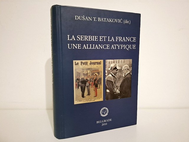 La Serbie et la France une alliance atypique Bataković