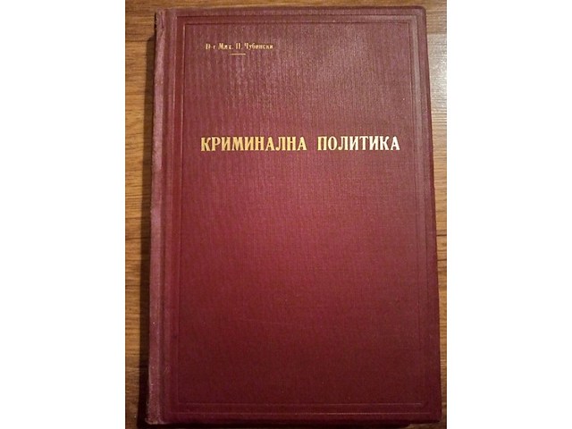 Kriminalna politika, Mihailo Čubinski, 1937