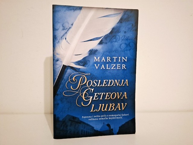 Poslednja Geteova ljubav  - Martin Valzer