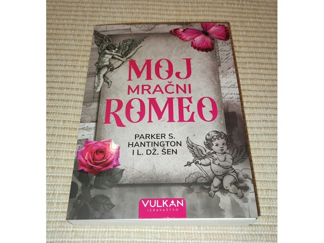 Moj mračni Romeo -Parker S.Hantington i L.Dž.Šen (NOVO)