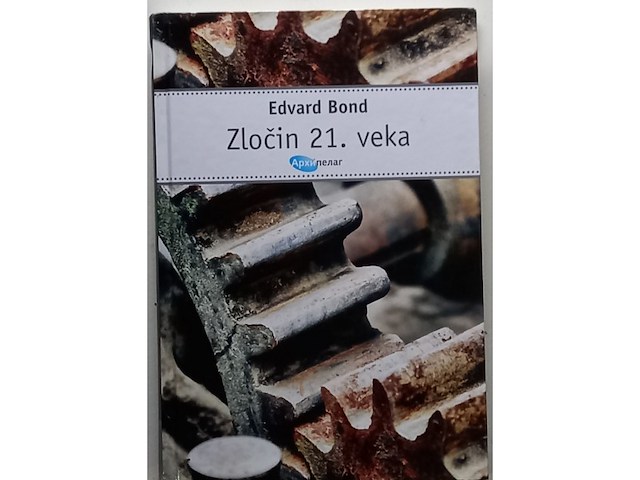 Edvard Bond: ZLOČIN 21. VEKA