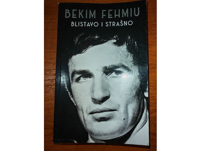 Blistavo i strašno - Bekim Fehmiu