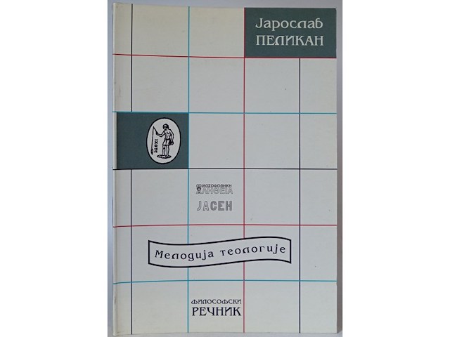 MELODIJA TEOLOGIJE: Jaroslav Pelikan