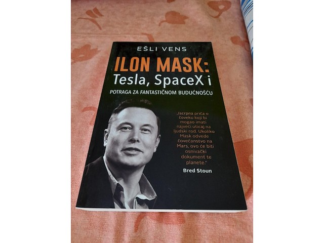 Ilon Mask: Tesla, SpaceX i potraga za budućnošću