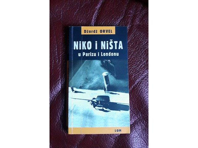 Džordž Orvel - Niko i ništa u Parizu i Londonu