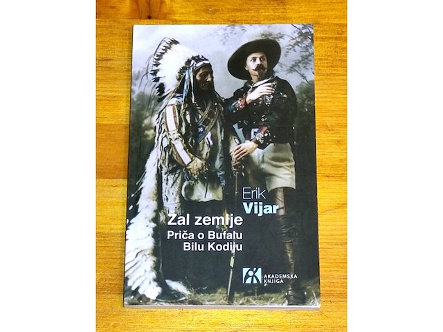 Žal zemlje. Priča o Bufalu Bilu Kodiju - Erik Vijar