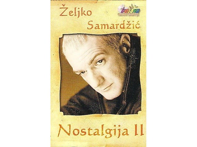 Željko Samardžić – Nostalgija 2 KASETA U CELOFANU