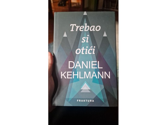 Daniel Kehlmann - Trebao si otići