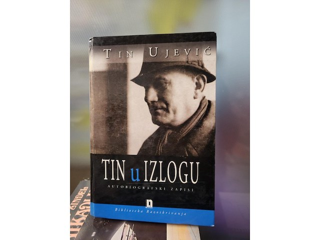 TIN UJEVIC TIN U IZLOGU  autobiografski zapisi
