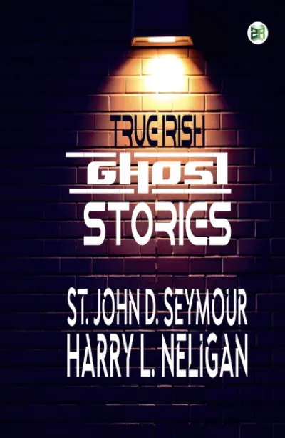 True Irish Ghost Stories