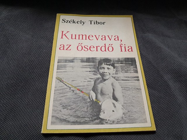 Székely Tibor Kumevava, az őserdő fia
