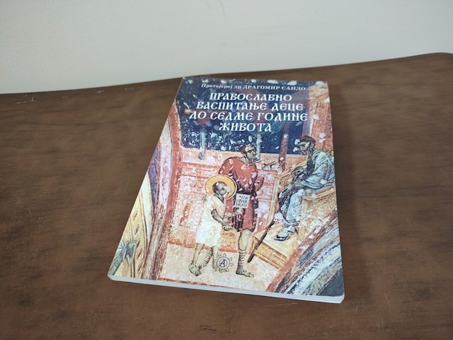 Protojerej Dragomir Sando - Pravoslavno vaspitanje dece