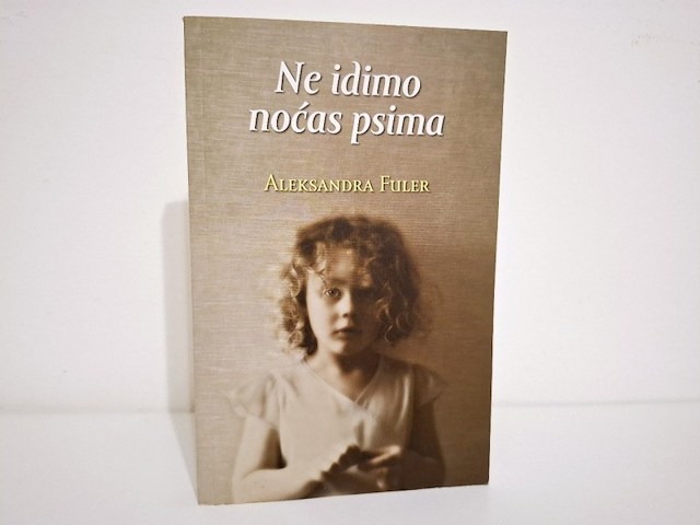Ne idimo noćas psima - Aleksandra Fuler