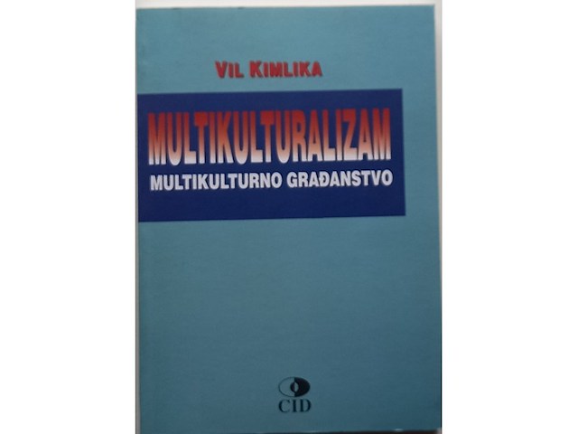 Kimlika MULTIKULTURALIZAM : MULTIKULTURALNO GRAĐANSTVO